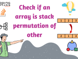Check If An Array Is Stack Permutation Of Other Naukri Code 360