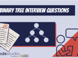 Top 30 Binary Tree Interview Questions And Answers 2025 Naukri