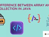 Difference Between Array And Collection In Java Naukri Code 360