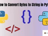 How To Convert Bytes To String In Python Naukri Code 360