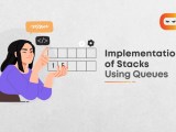 Implementation Of Stacks Using Queues Naukri Code 360