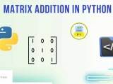 Python Program To Add Two Matrices Naukri Code 360