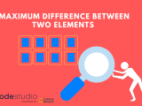 Maximum Difference Element Naukri Code 360