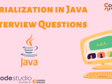 Top Serialization In Java Interview Questions 2025 Naukri Code 360