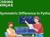Set Symmetric Difference In Python Naukri Code 360