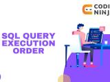 Order Of Execution In Sql Naukri Code 360