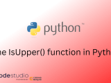Isupper In Python Naukri Code 360