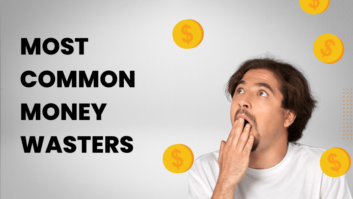 13 Most Common Money Wasters And How To Avoid Them