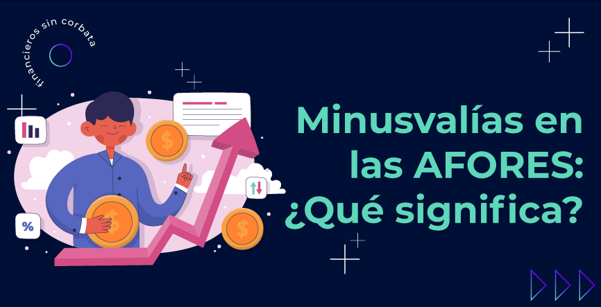 Minusvalías En Las AFORES: ¿Qué Significa? - Financieros Sin Corbata