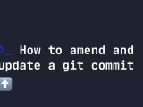 How To Amend And Update A Git Commit