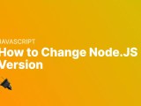 How To Change Node Js Version