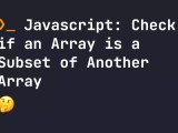 Javascript Check If An Array Is A Subset Of Another Array