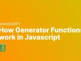 How Generator Functions Work In Javascript