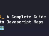 A Complete Guide To Javascript Maps