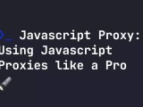 Javascript Proxy Using Javascript Proxies Like A Pro