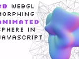Making A Morphing 3d Sphere In Javascript With Three Js