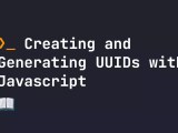 Creating And Generating Uuids With Javascript