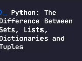 Python The Difference Between Sets Lists Dictionaries And Tuples