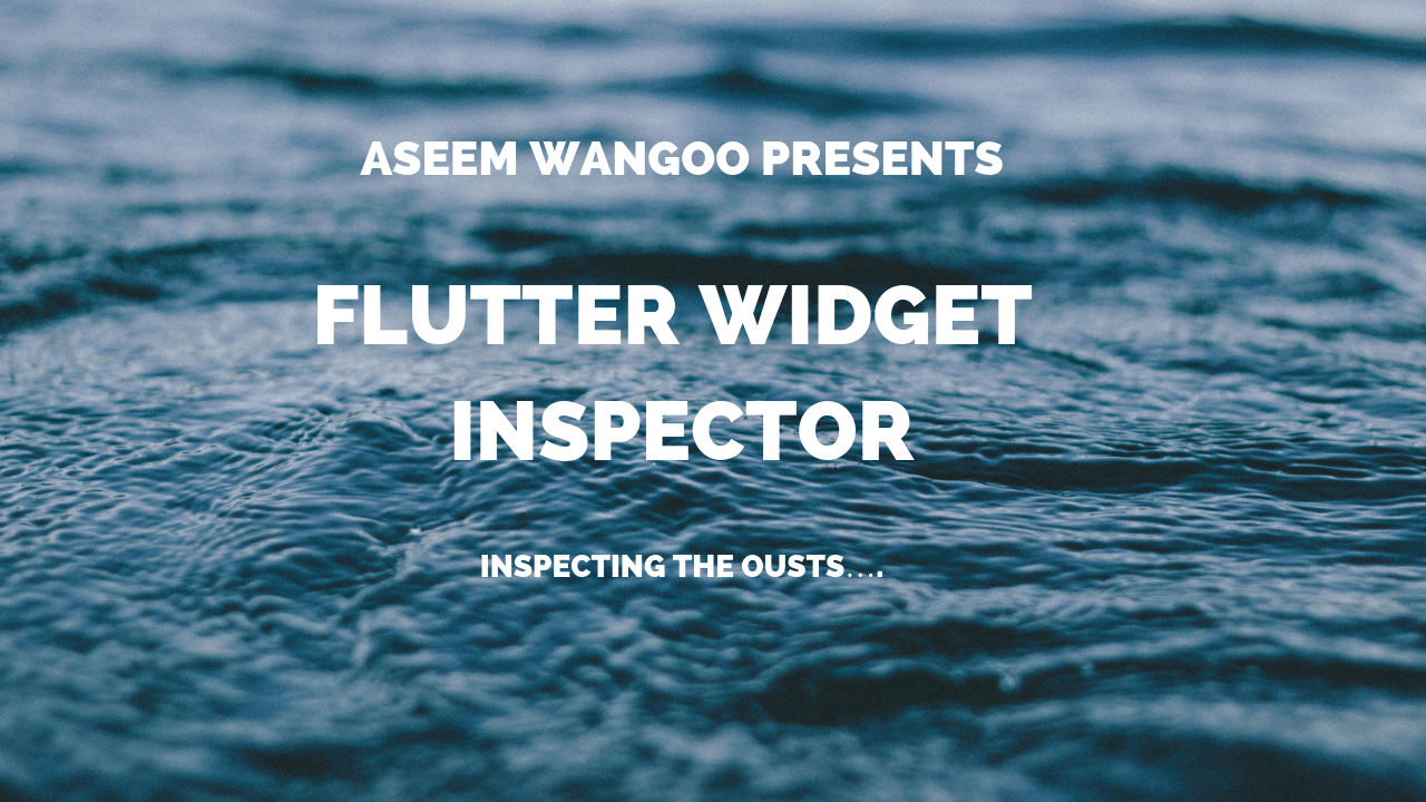 Flutter Widget Inspector - Flattered with Flutter -Widget Inspection