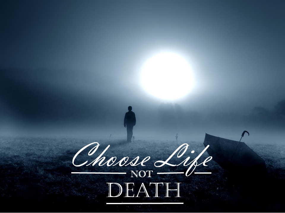 Suicidal? Choose Life not Death