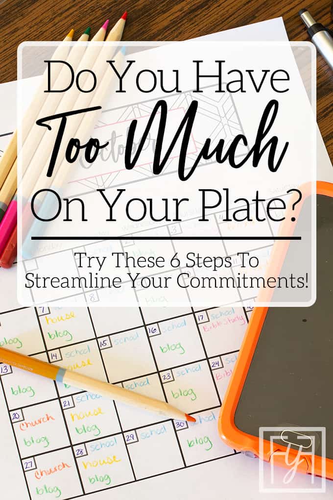 Overcommitted? 6 Steps to Get Your Life Back on Track