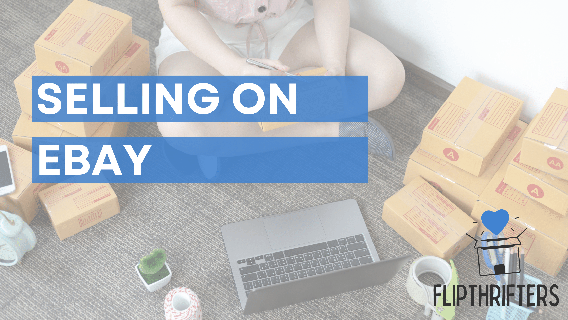 Selling on eBay • FlipThrifters