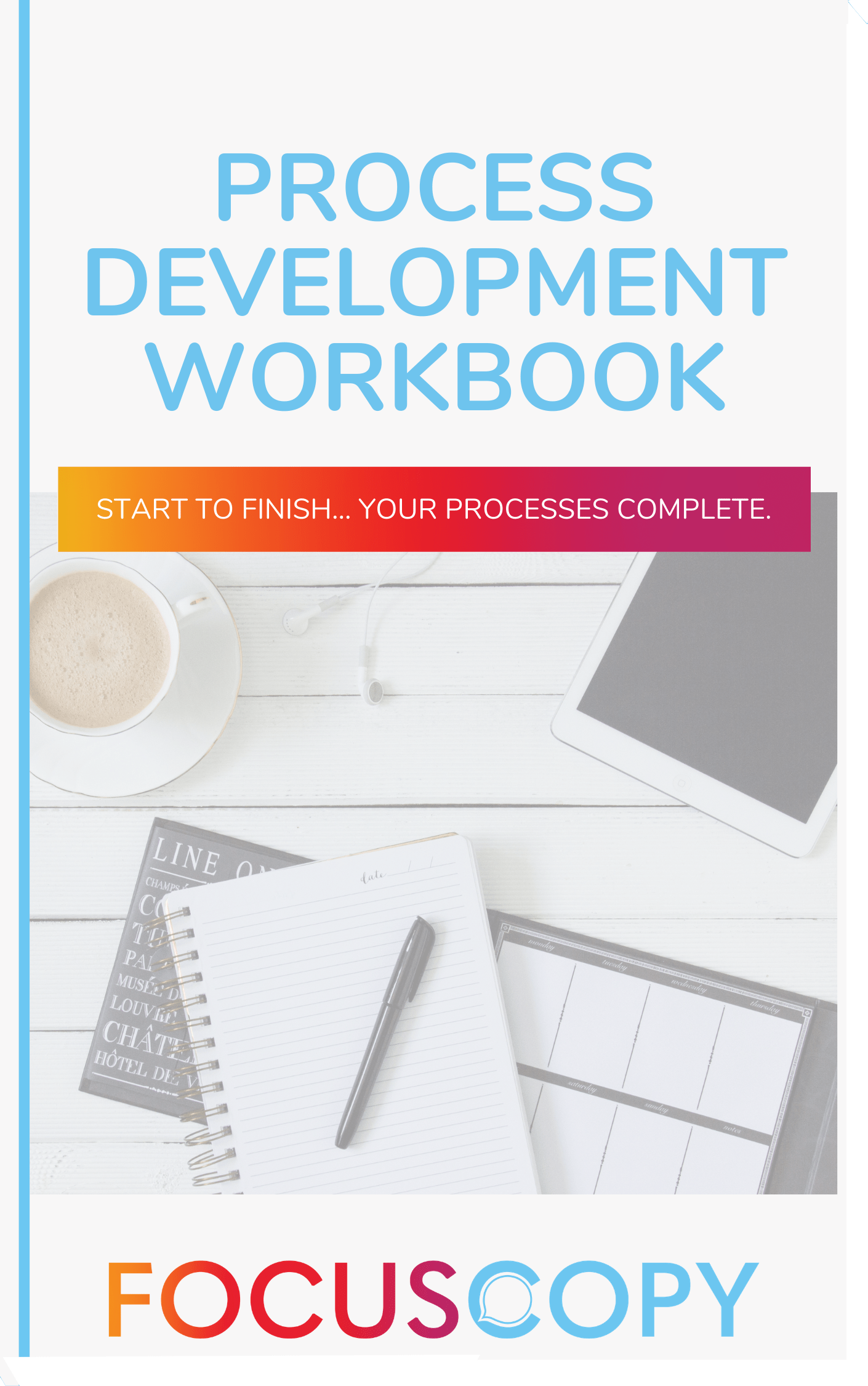 Process Development Workbook • FocusCopy®
