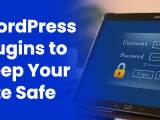 Wordpress Plugins To Keep Your Site Safe An Essential Guide Fooplugins