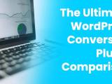 The Ultimate Wordpress Conversion Plugin Comparison For 2025