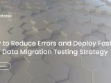 Speed Up Deployment With Smart Data Migration Testing