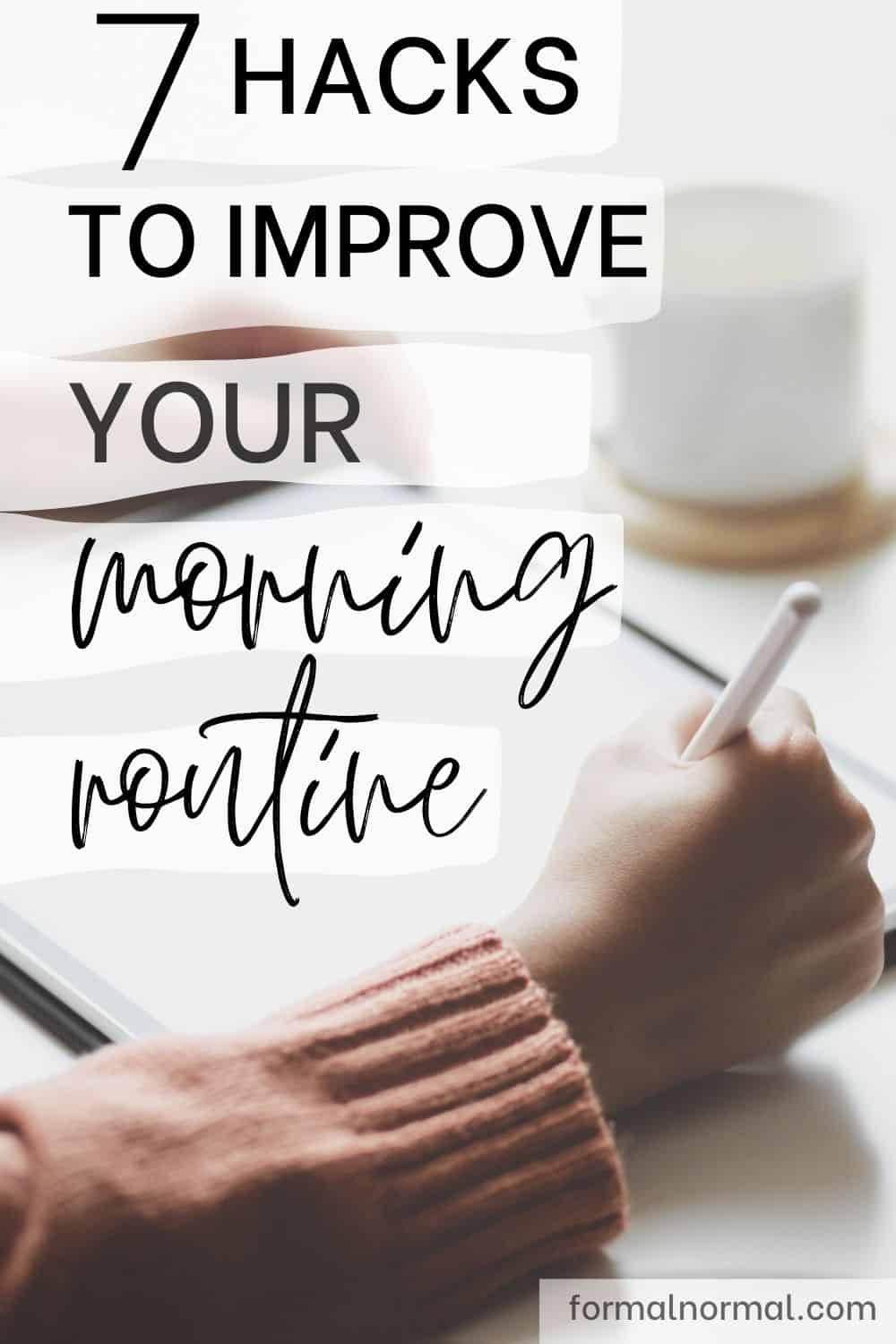 7 Morning Routine Hacks for a More Productive Day - Formal Normal