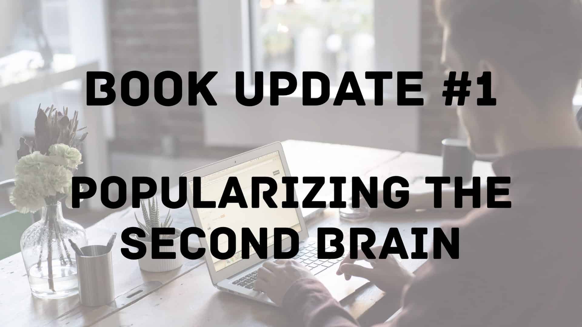 Book Update #1: Popularizing the Second Brain - Forte Labs