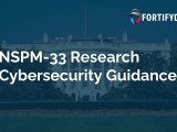 Nspm 33 Research Cybersecurity Guidance Fortifydata Automated Cyber