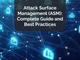 What Is Attack Surface Management Asm Complete Guide And Best