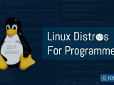 9 Best Linux Distros For Programming And Developers 2018 Edition