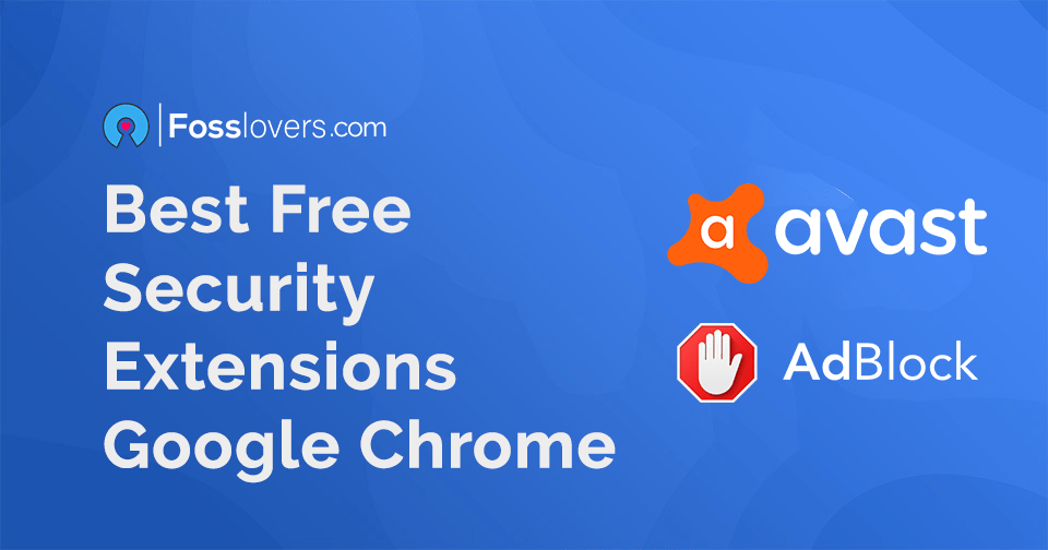 Best Free Security Extensions For Google Chrome - FOSS Lovers