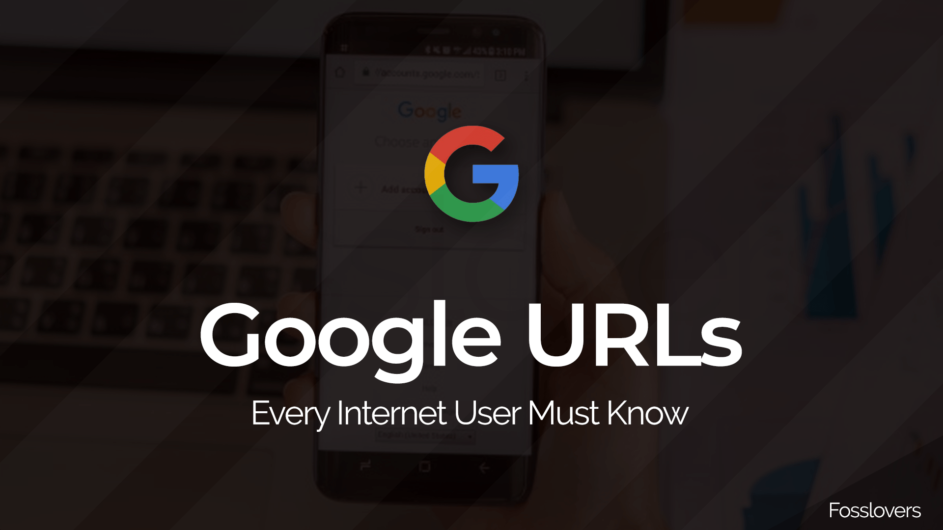 Top 10 Google URLs Every Internet User Must Know - FOSS Lovers