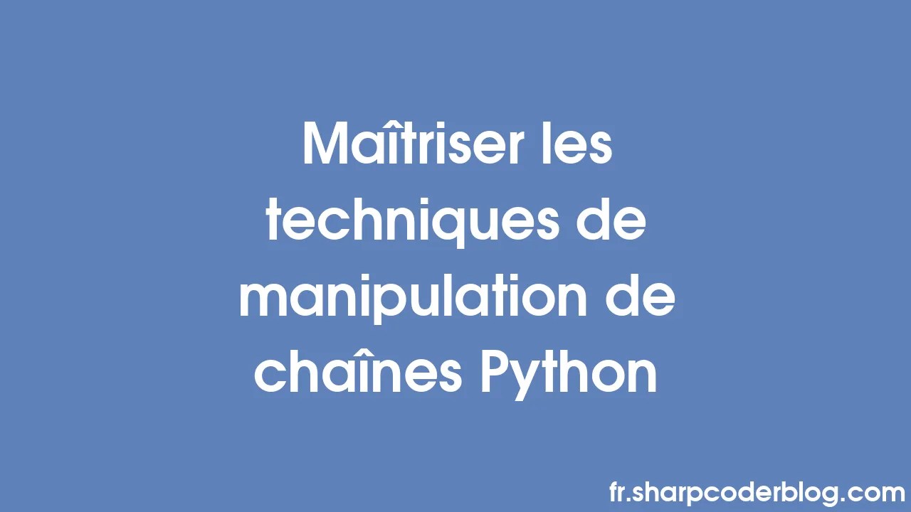 Maîtriser Les Techniques De Manipulation De Chaînes Python Sharp