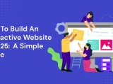How To Build An Interactive Website In 2025 A Simple Guide