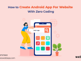 How To Create Android App For Website With Zero Coding