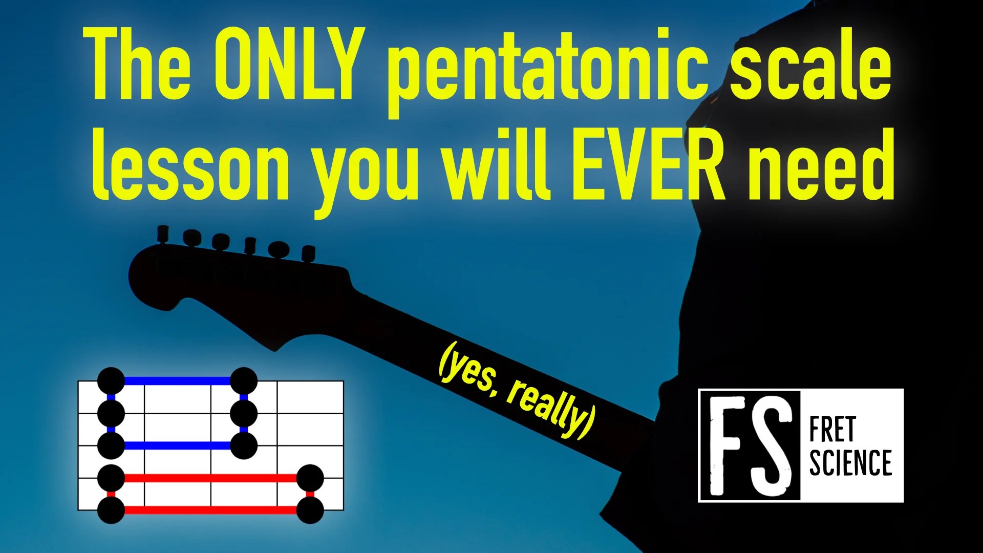 The Only Pentatonic Scale Lesson You Will Ever Need Fret Science