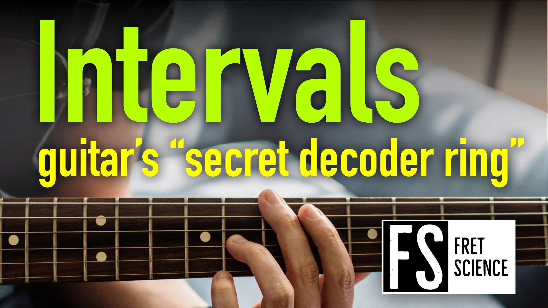 Intervals Guitar S Secret Decoder Ring Fret Science