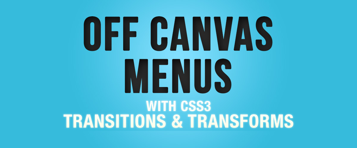 Off Canvas Menus with CSS3 Transitions and Transforms - - Fribly