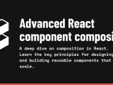 Advanced React Component Composition