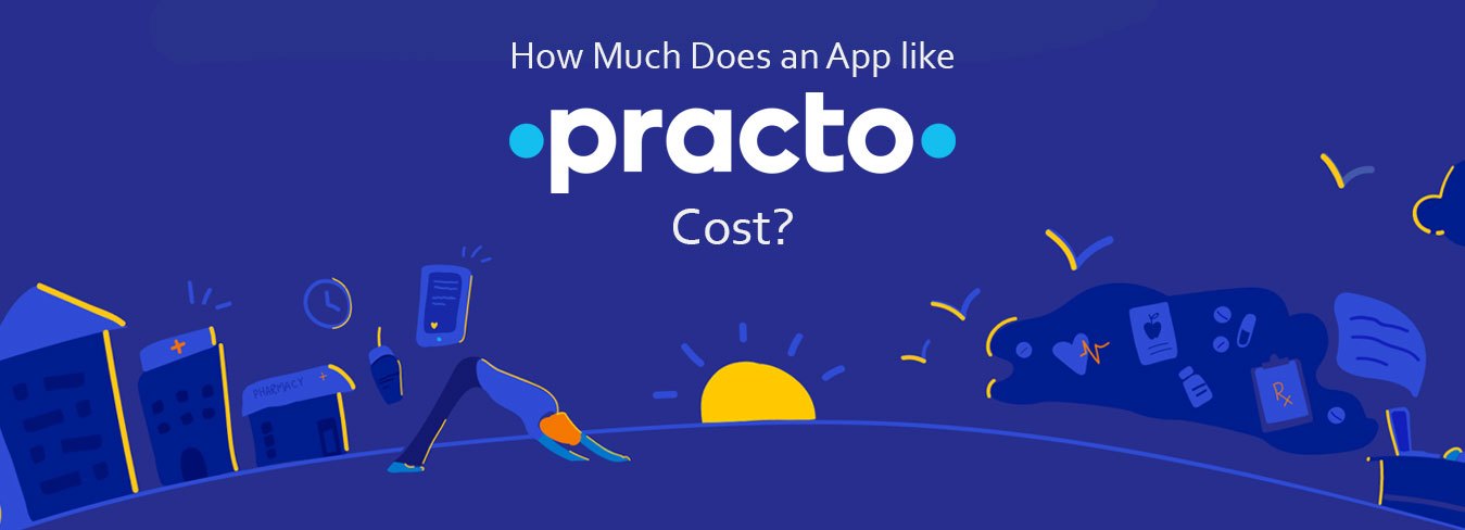 How Much Does it Cost to Develop an App like Practo?
