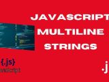 Unleashing The Magic Of Javascript Multiline Strings