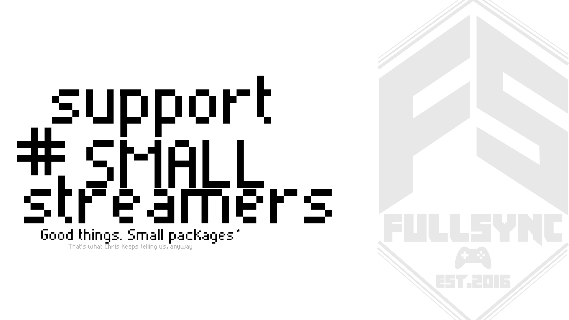 #supportsmallstreamers this February! | FULLSYNC