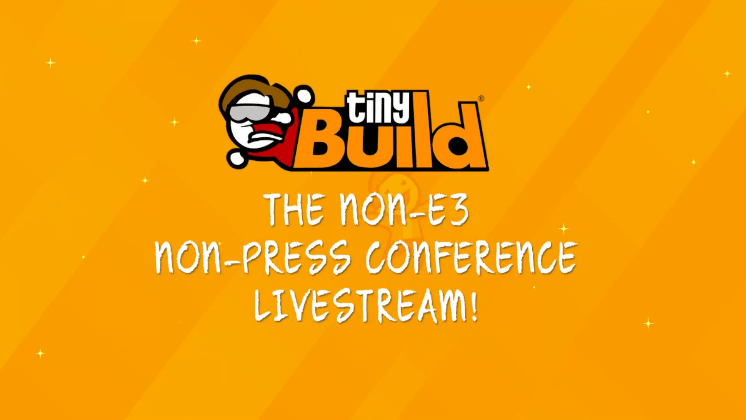 tinyBuild presents: Non-E3 Non-Press Conference | FULLSYNC