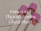 Functional Thyroid Testing Cheat Sheet Functional Fueling Nutrition