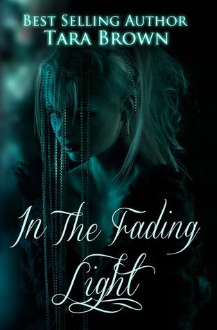 New Release ~ In The Fading Light by Tara Brown ~ Tour and Giveaway ...
